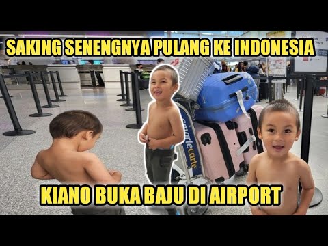 SAKING SENENGNYA PULANG KE INDONESIA..KIANO BUKA BAJU DI AIRPORT