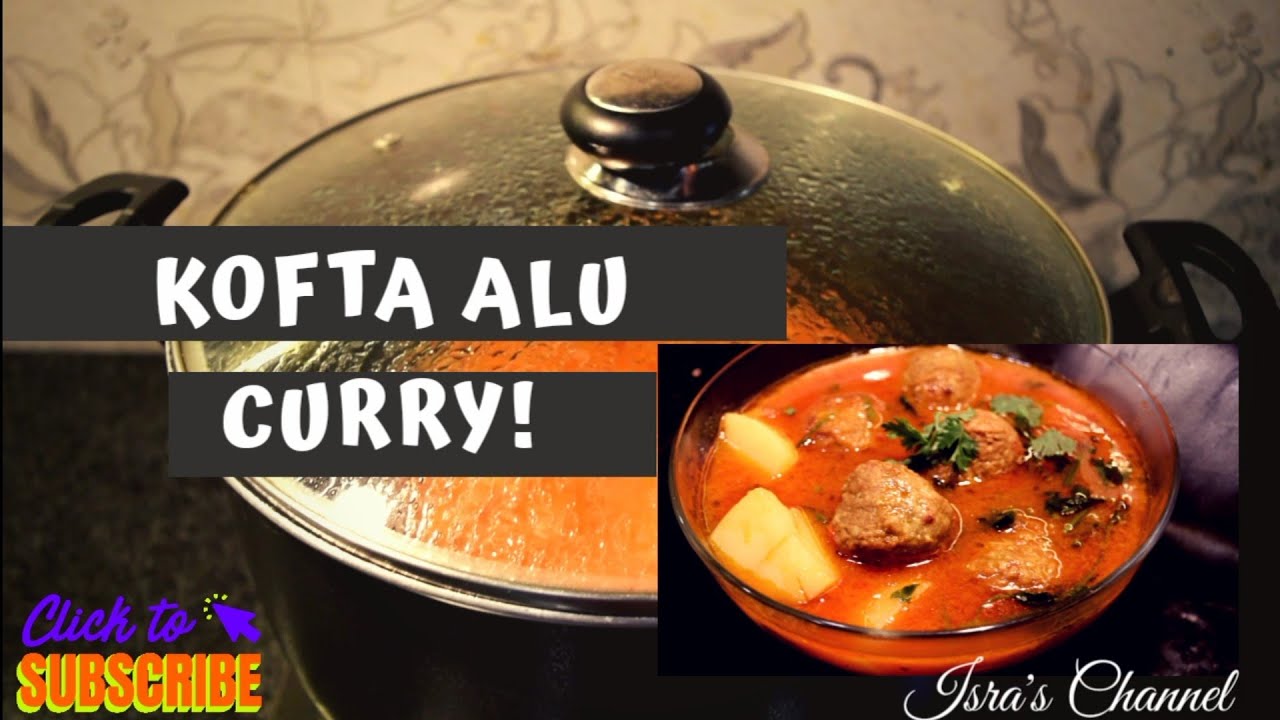 RECIPIE OF KOFTA ALU CURRY| ISRA'S CHANNEL - YouTube