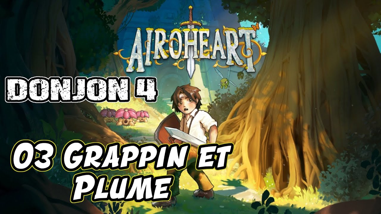 ⚔️AIROHEART / Grappin🧗 et Plume🪶 Donjon n°4 / Gameplay FR / Let's Play FR - YouTube