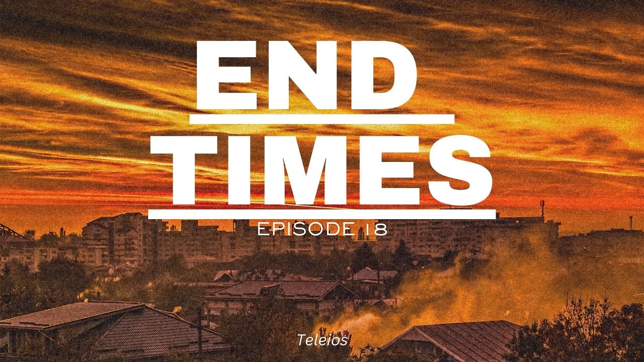End Times 18 YouTube