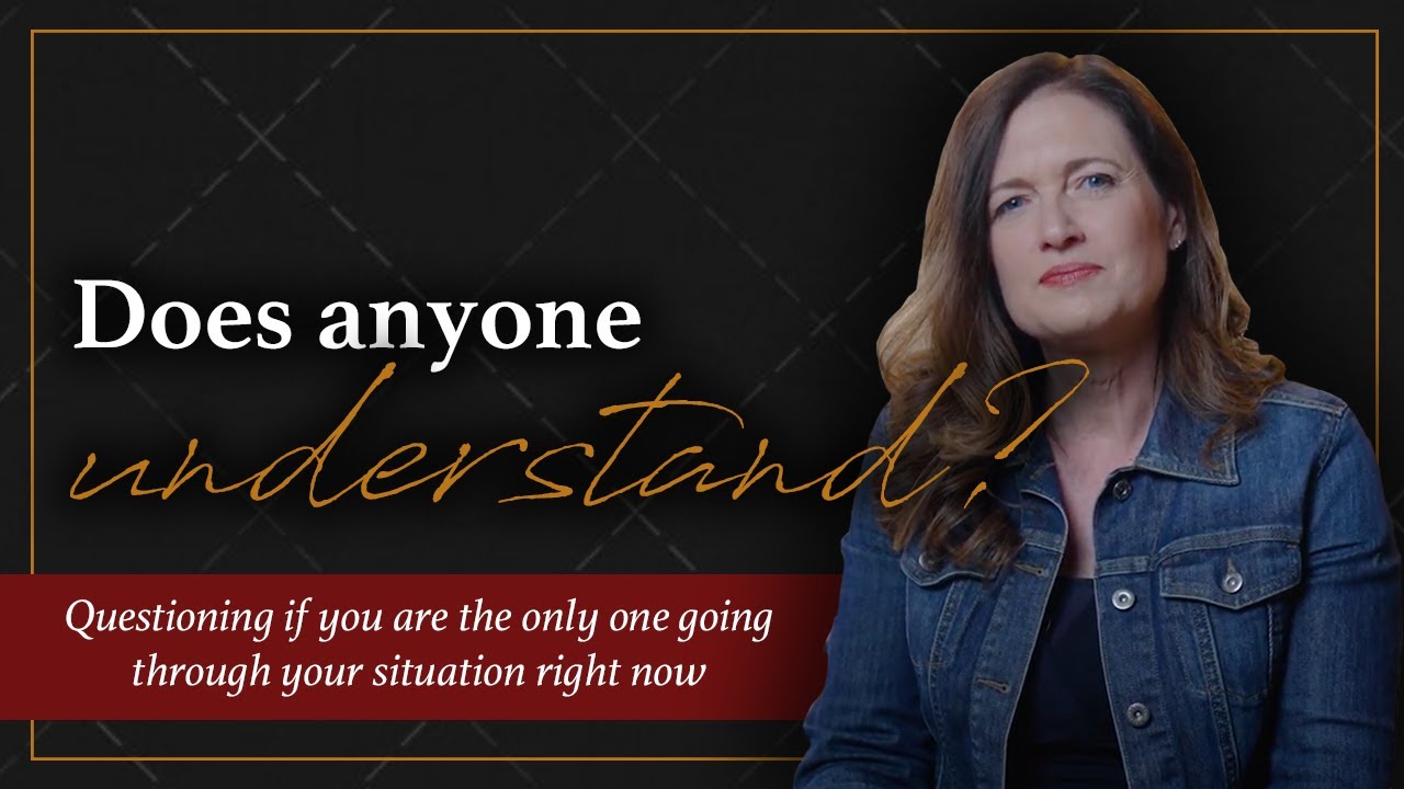 Does Anyone Understand? Questioning if you are the only one going ...
