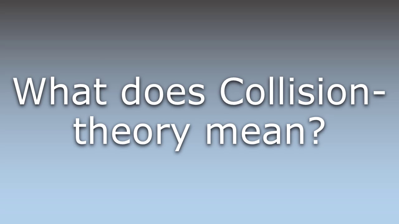 What does Collision-theory mean? - YouTube