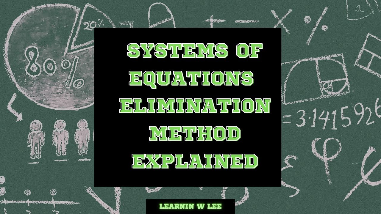 Systems Of Equations Elimination Method Explained - YouTube