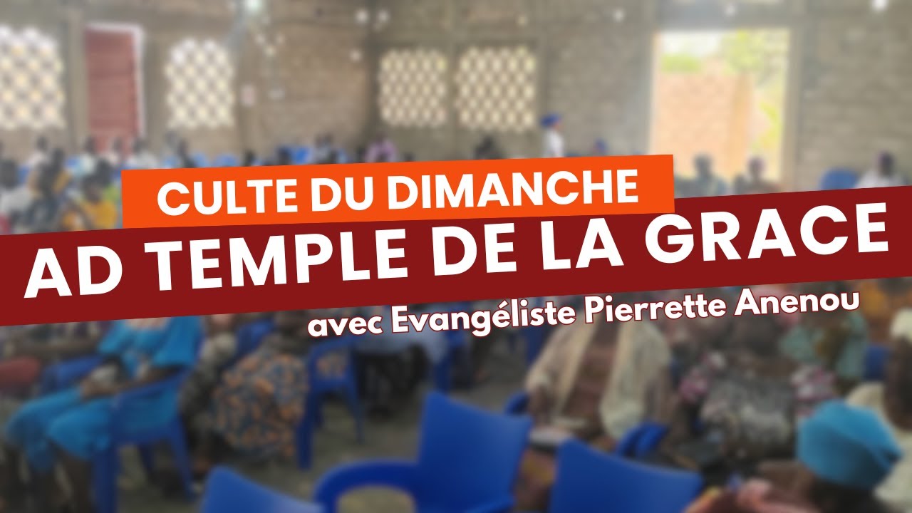 CULTE DE DIMANCHE AVEC Evangéliste Pierrette Anenou AU AD TEMPLE DE LA ...