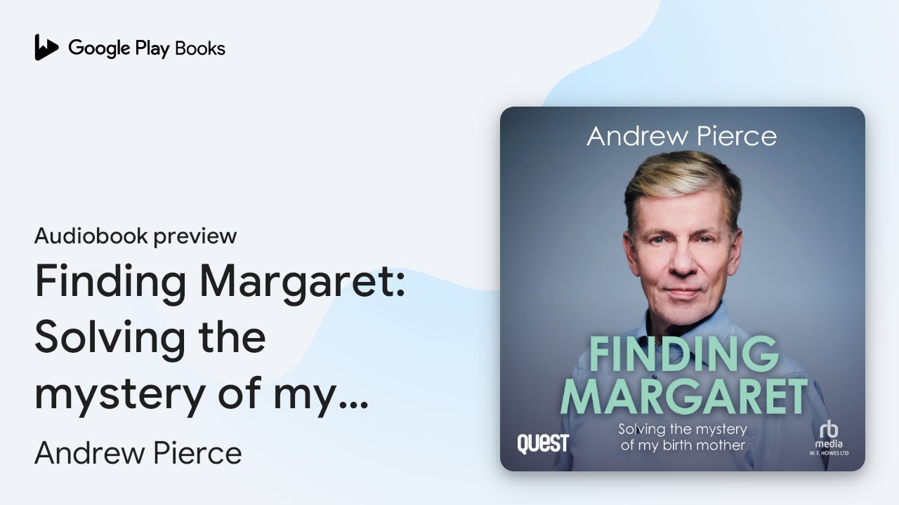 Finding Margaret: Solving the mystery of my… by Andrew Pierce ...