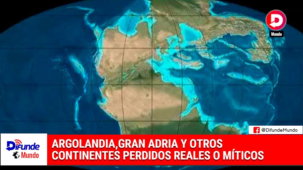 Argolandia, Gran Adria y otros continentes perdidos reales o míticos ...