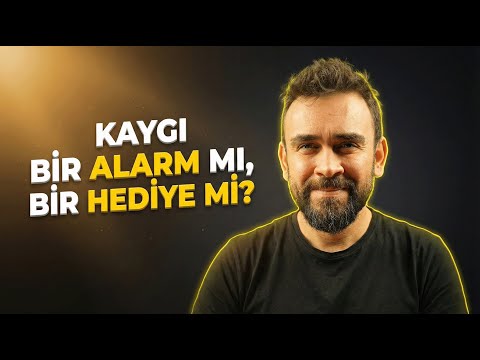 Kaygı Bir Alarm mı, Bir Hediye mi?