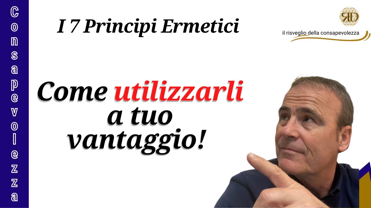 Come utilizzare a tuo vantaggio i 7 Principi Ermetici - YouTube