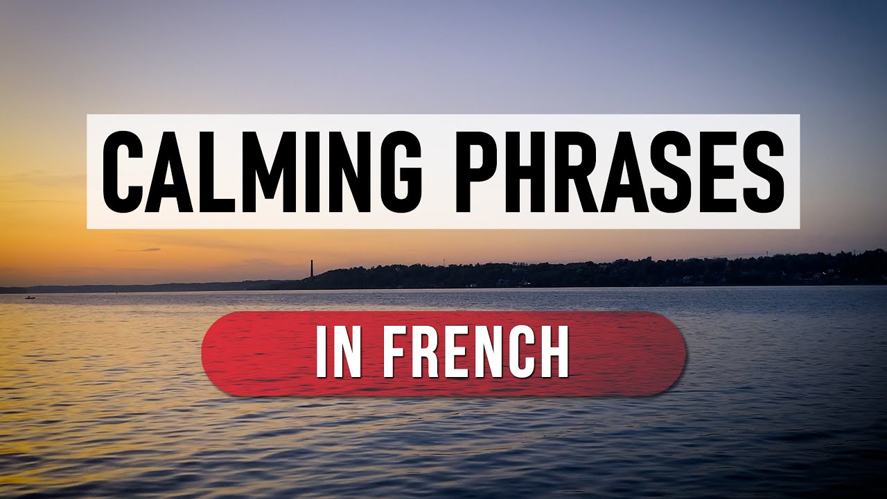 French Phrases to Soothe Your Soul and Calm Your Mind. French for ...