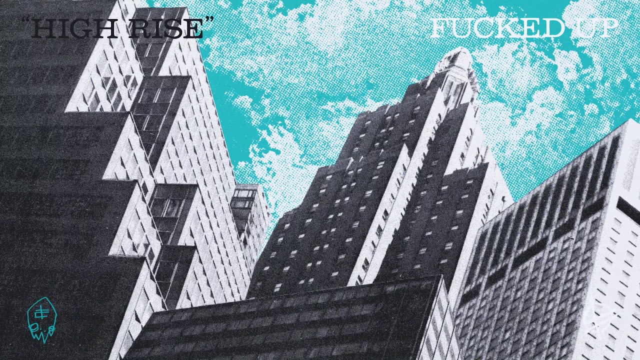 Fucked Up "High Rise" - YouTube