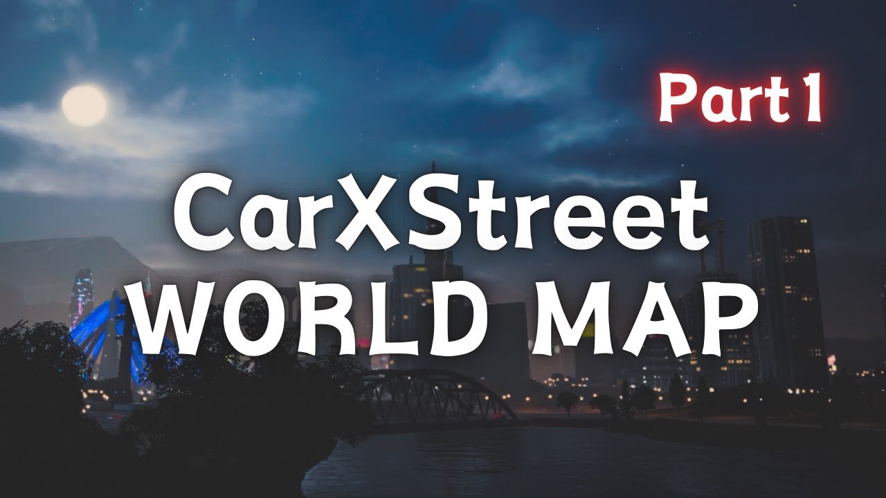 CarX Street Wolrld Map【Part1】カーエックスストリートの魅力をみんなに知ってほしい 魅力的なカーエックスストリートの ...