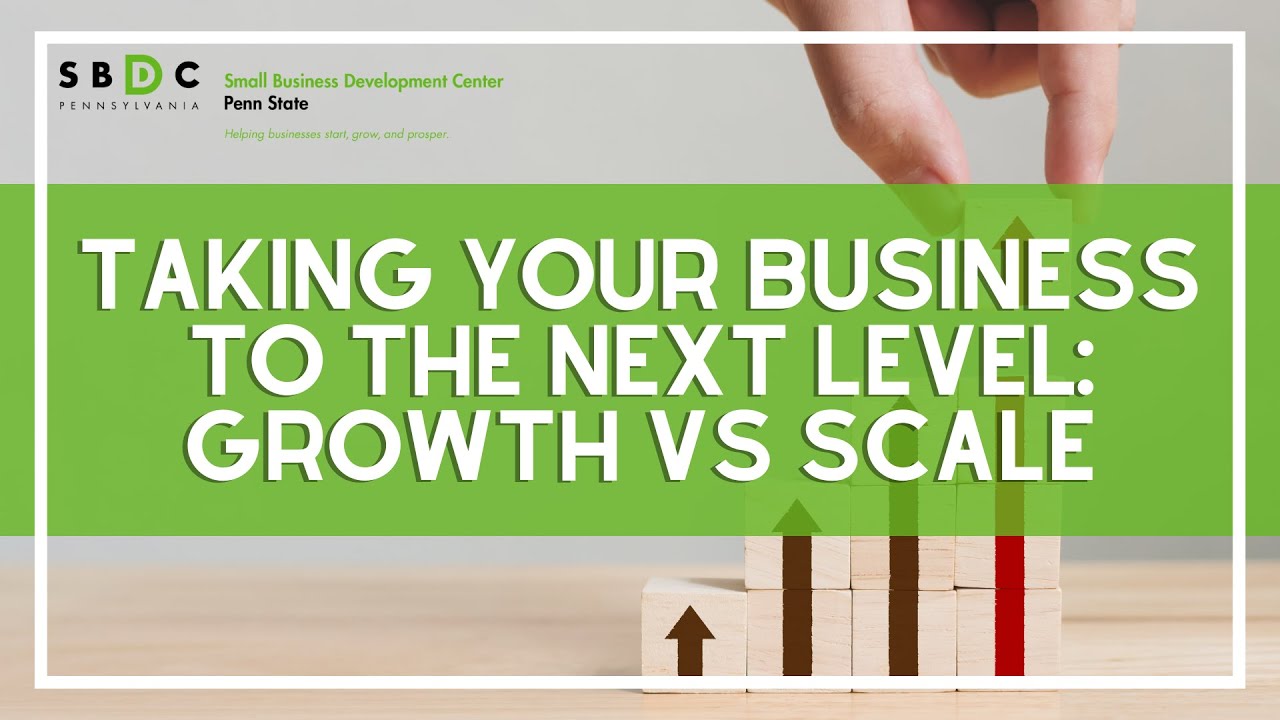Taking Your Business to the Next Level: Growth vs Scale - YouTube