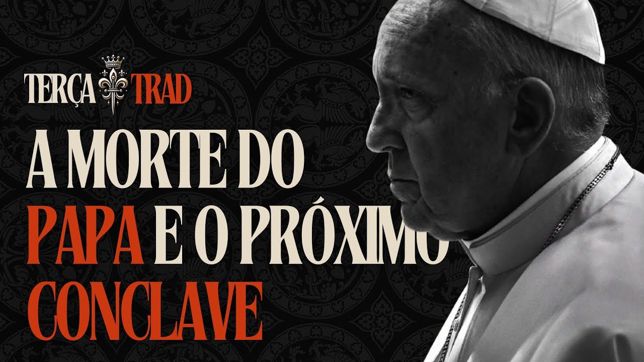#8 TerçaTrad - A morte do papa e o próximo conclave - com Pietra ...