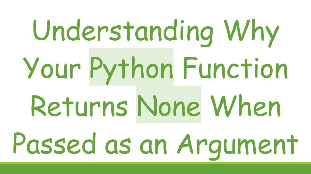 Understanding Why Your Python Function Returns None When Passed as an Argument - YouTube