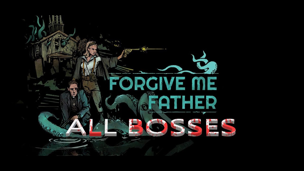 FORGIVE ME FATHER : ALL BOSS FIGHTS + ENDING (normal difficulty) - YouTube