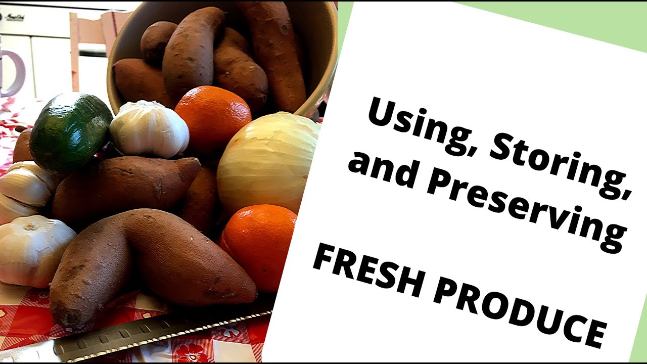 Using, Storing, and Preserving Fresh Produce - YouTube