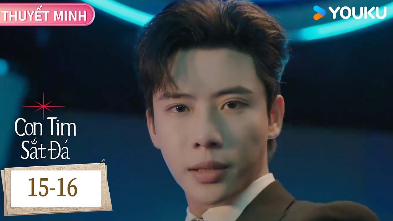 [THUYẾT MINH] Con Tim Sắt Đá 15-16 CLIP | Đại Cao Chính, Kim Tử Toàn ...