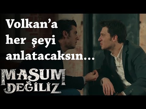 Masum Değiliz - 4.Bölüm - Volkan'a her şeyi anlatacaksın...