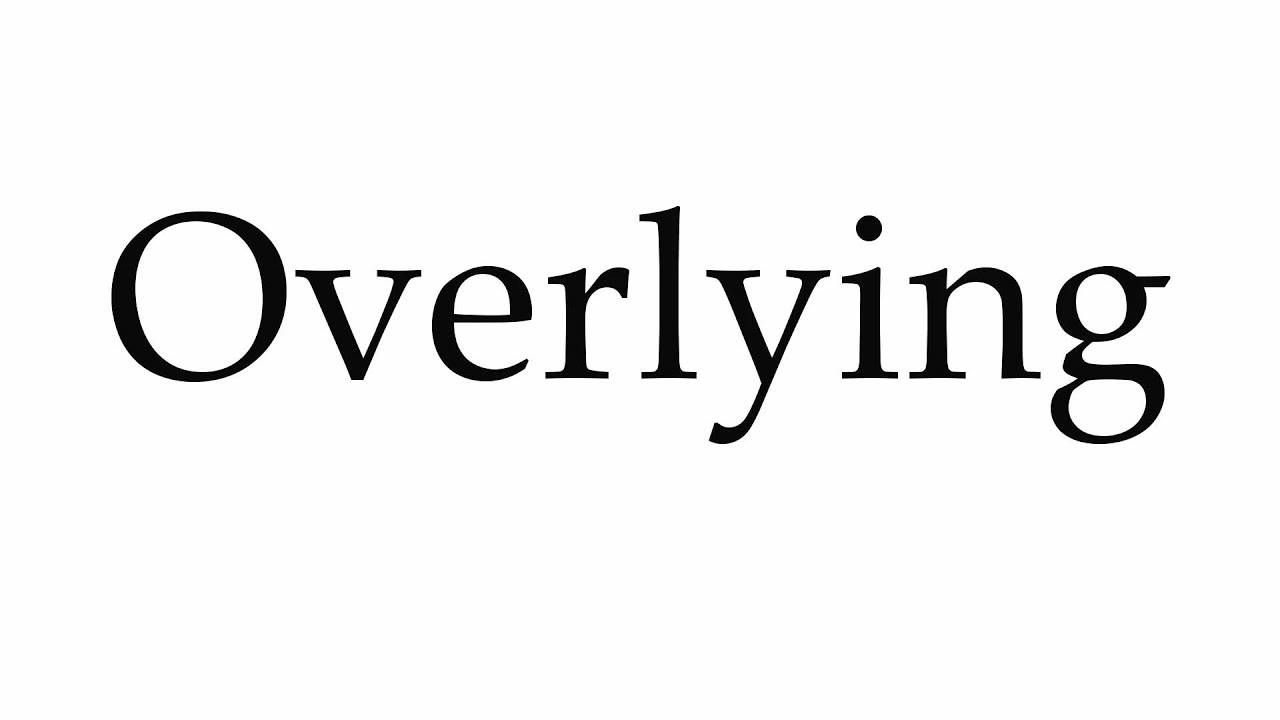 How to Pronounce Overlying - YouTube