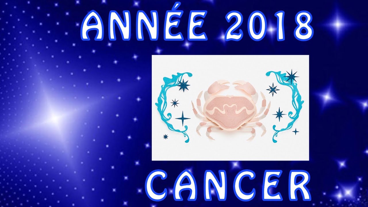Horoscope Année 2018 CANCER - YouTube