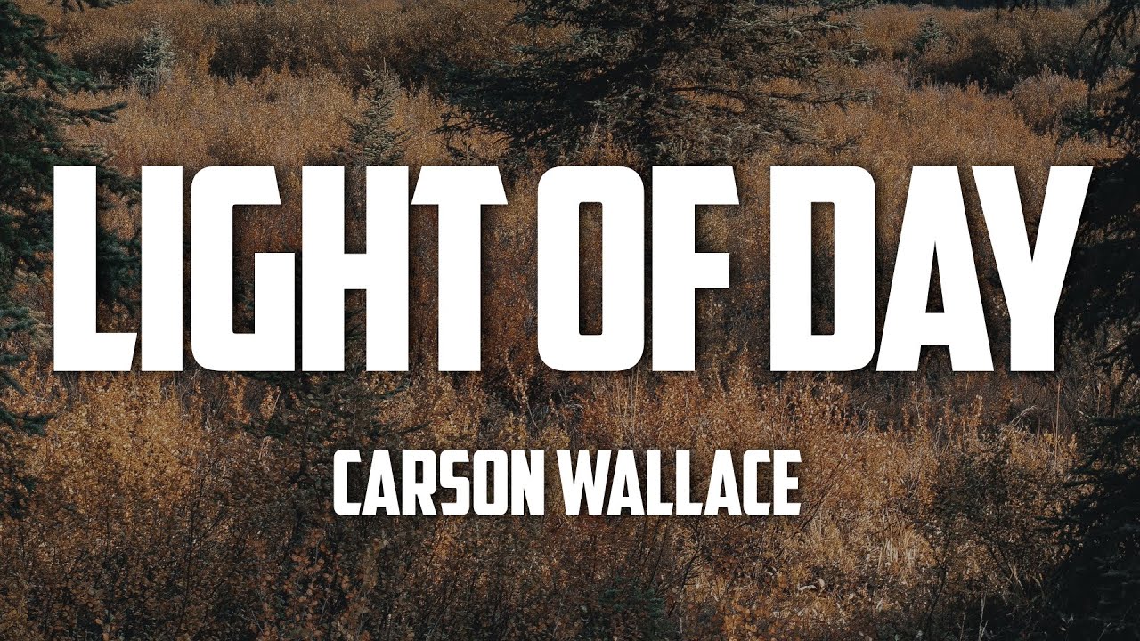 Carson Wallace - Light of Day (Lyrics) - YouTube