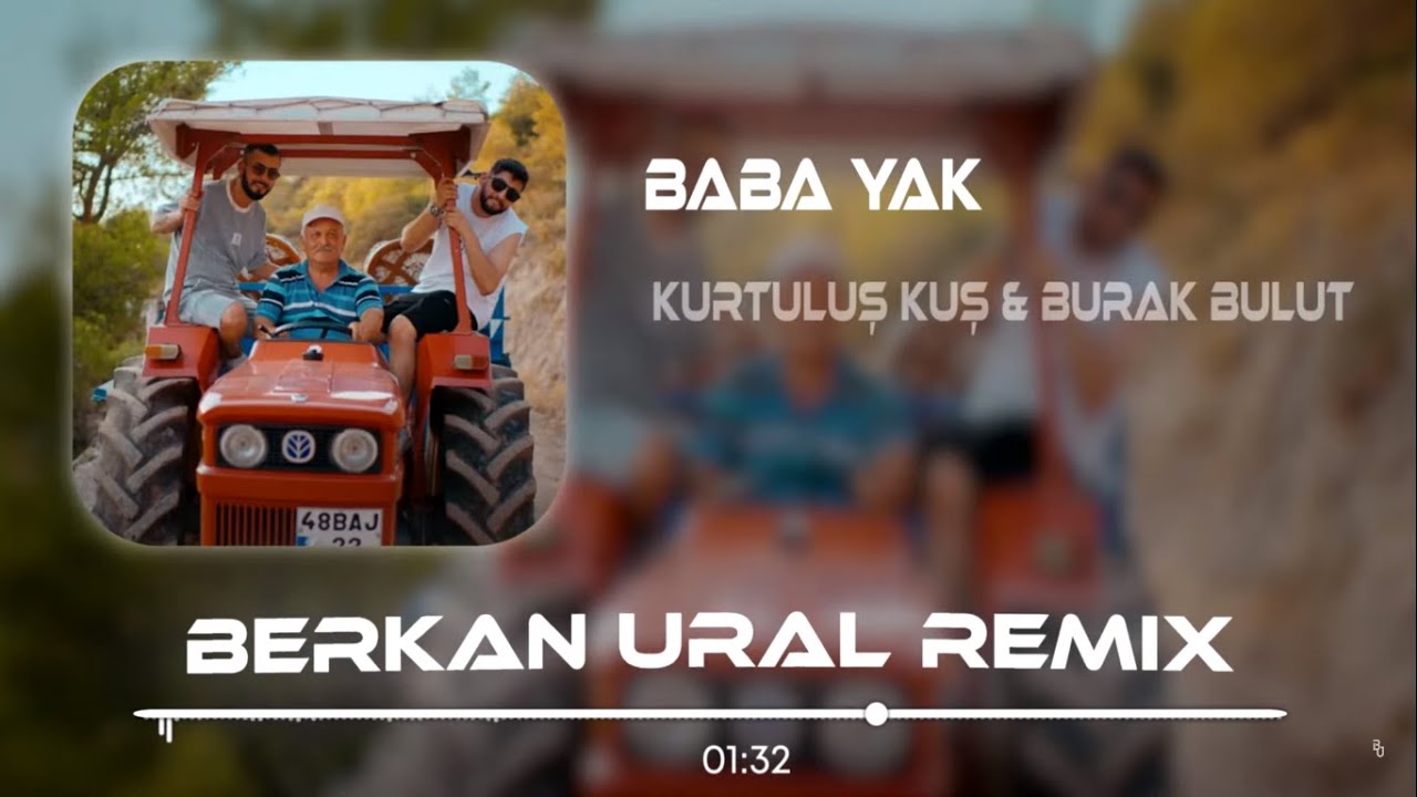 Kurtuluş Kuş & Burak Bulut - Baba Yak (Berkan Ural Remix) - YouTube