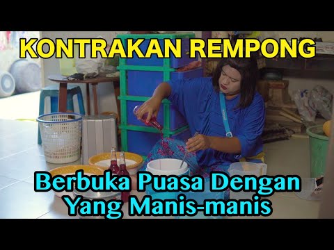BERBUKA PUASA DENGAN YANG MANIS - MANIS EDISI RAMADHAN || KONTRAKAN REMPONG EPISODE 476