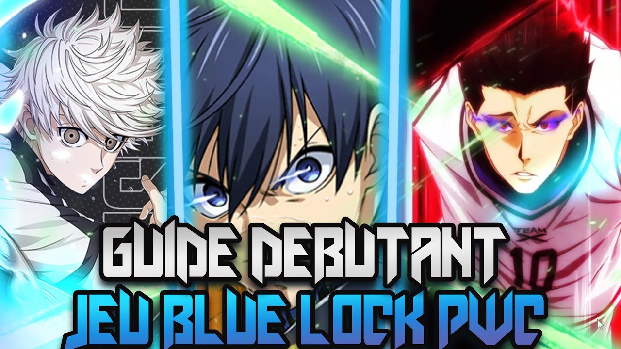 GUIDE DEBUTANT SYSTEME D'INVOCATIONS ET PESONNAGES A AVOIR BLUE LOCK ...