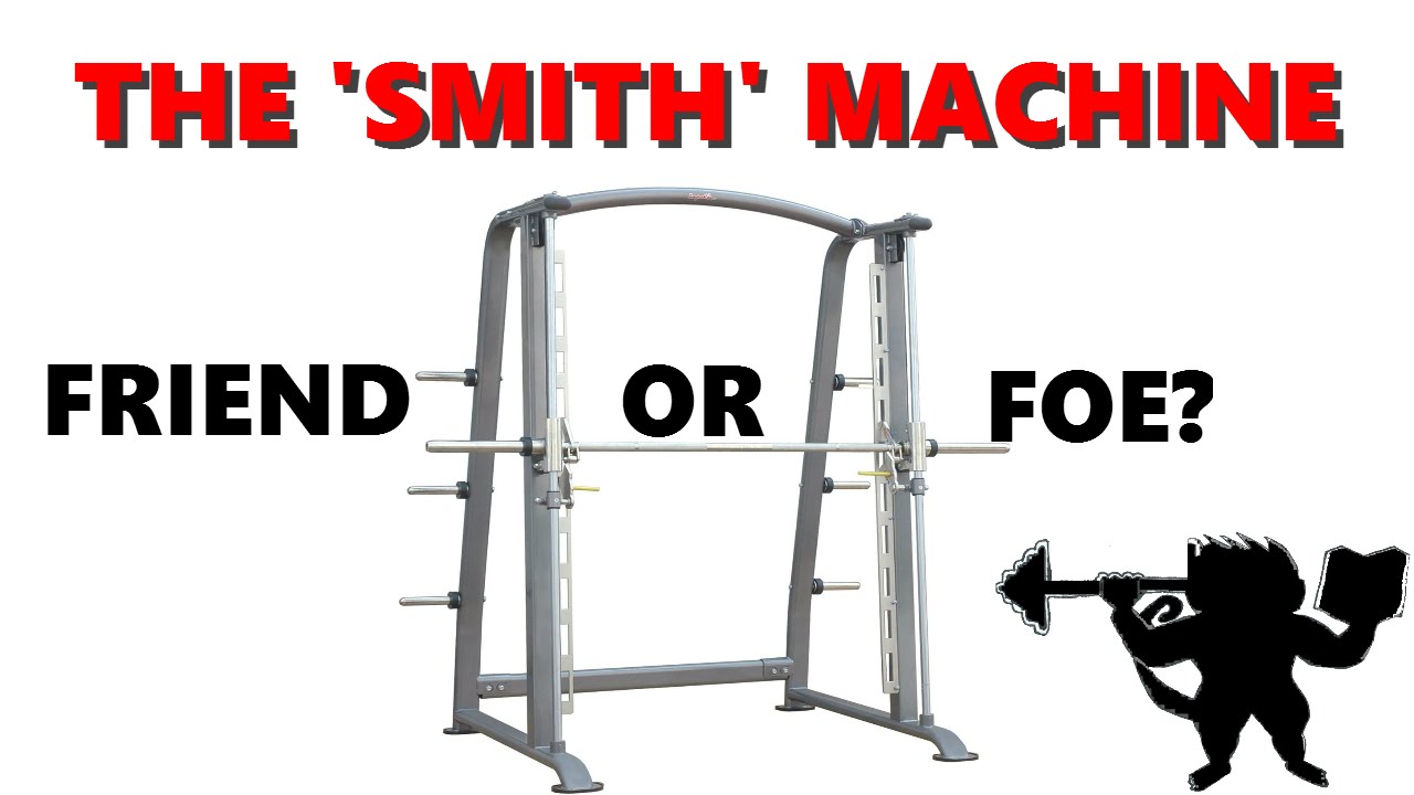THE 'SMITH' MACHINE: Friend or Foe? - YouTube