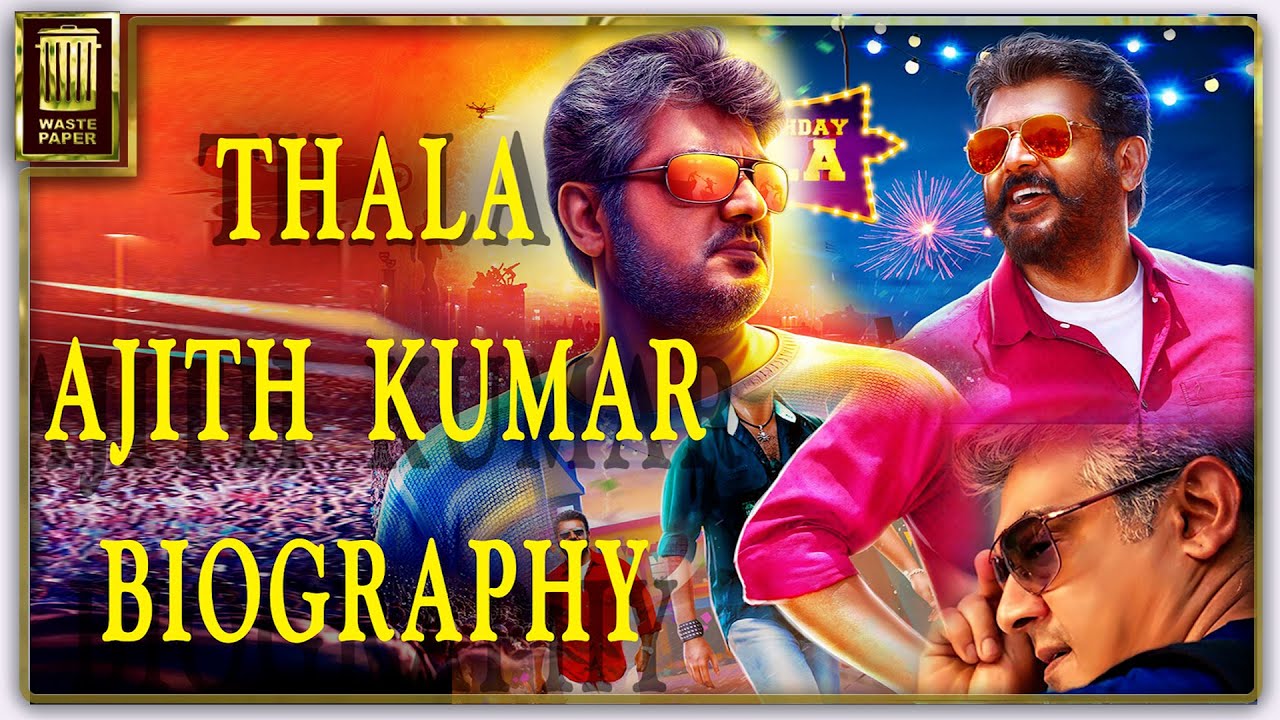 THALA AJITH KUMAR FULL BIOGRAPHY - YouTube