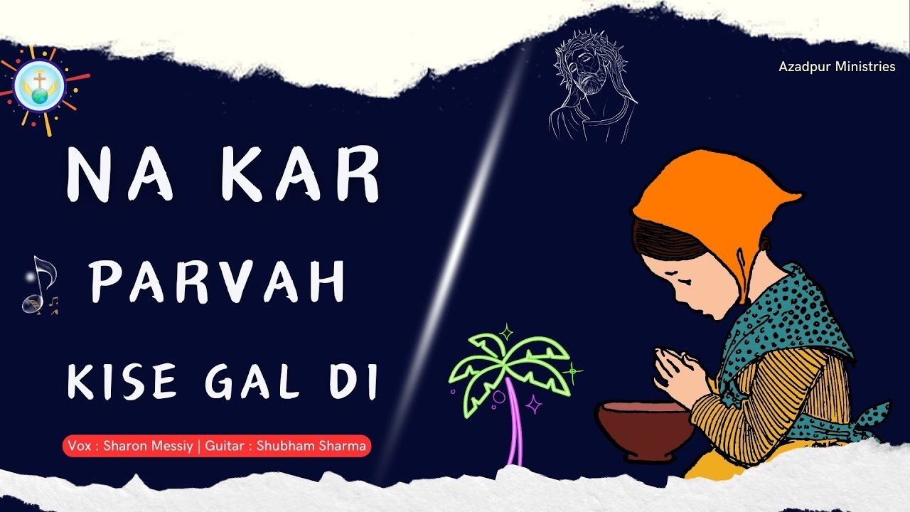 Na Kar Parvah Kise Gal Di | Sharon Messiy | Shubham Sharma | Azadpur ...