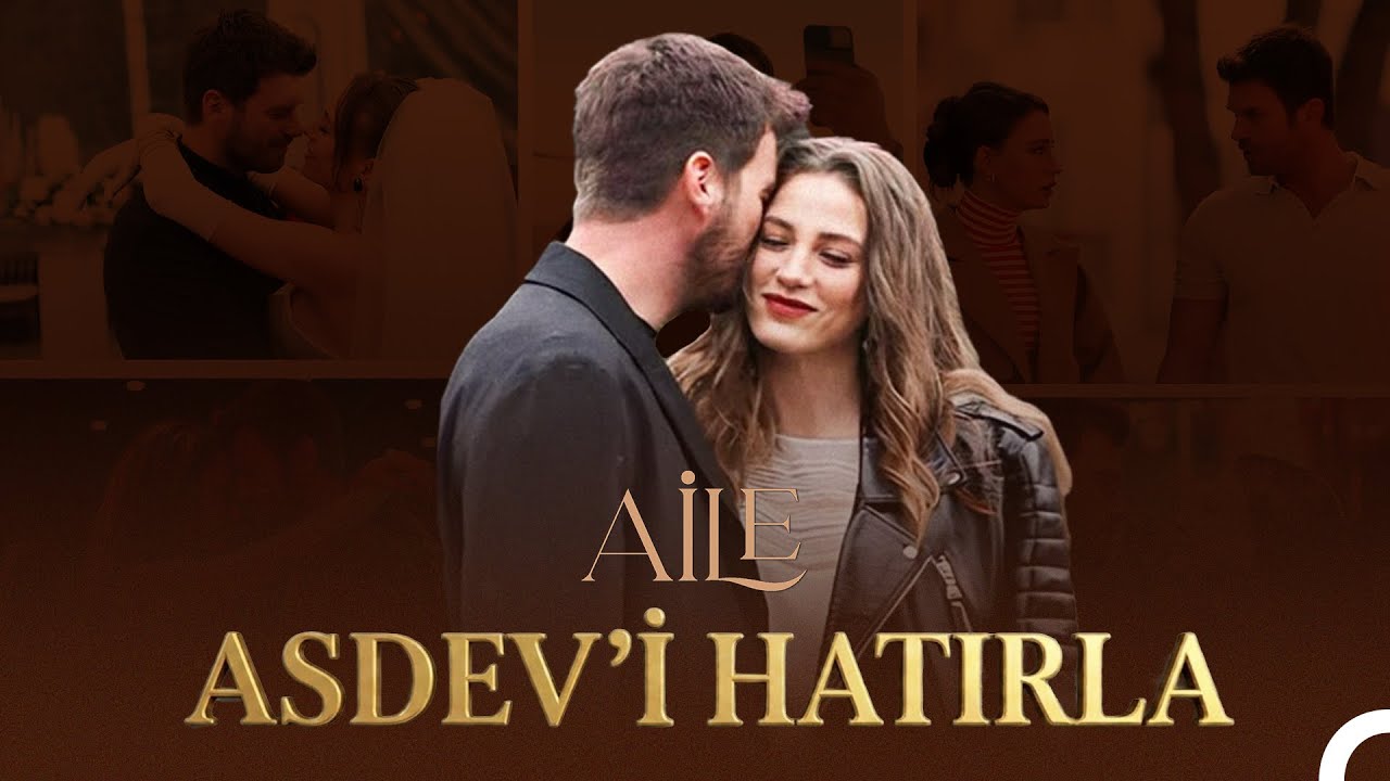 ASDEV'i Hatırla #7 - Aile - YouTube