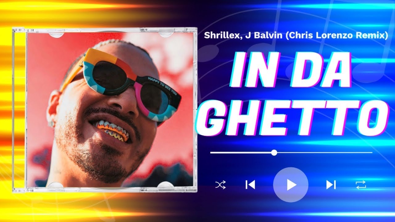 In Da Ghetto (Chris Lorenzo Remix) Shrillex, J Balvin, Sueños Globales ...