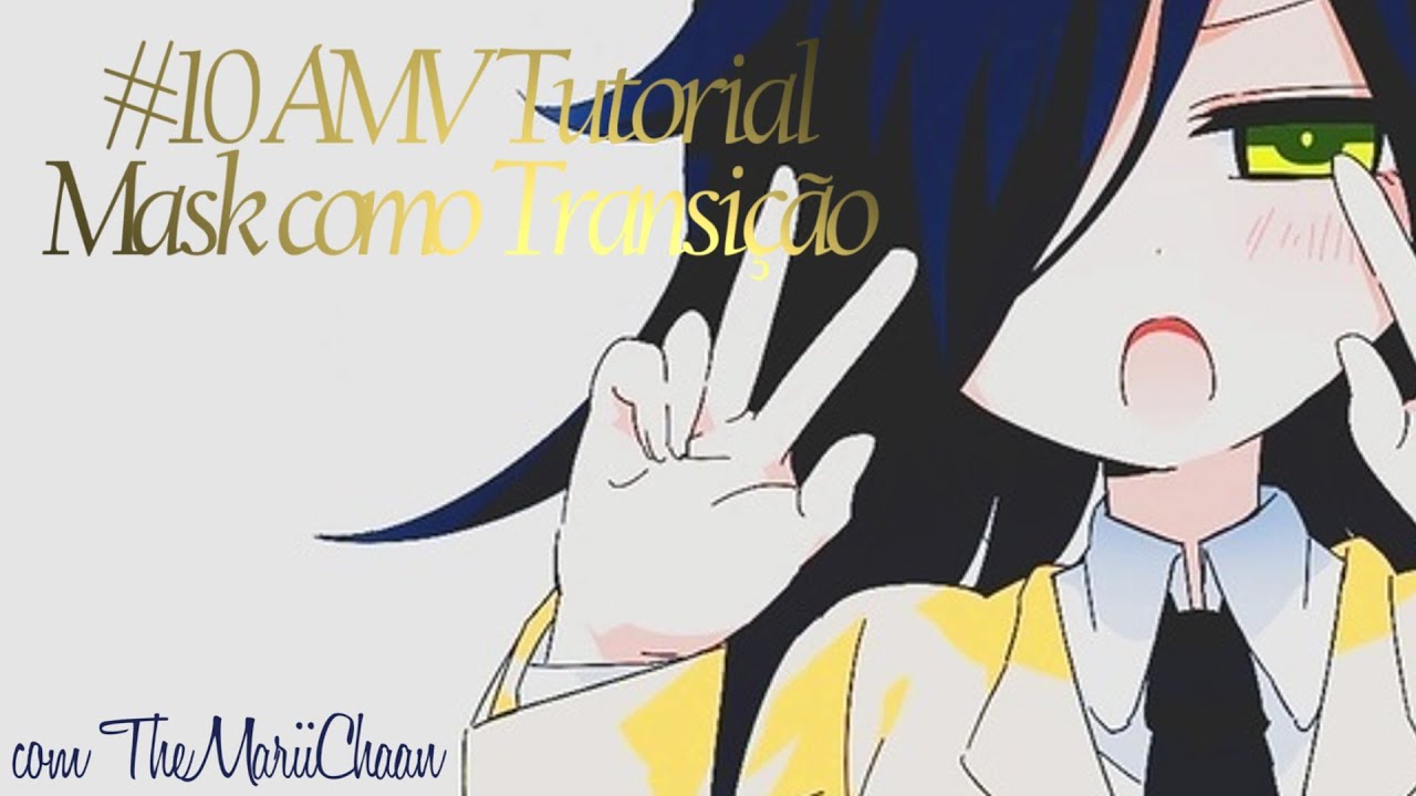 #10 AMV Tutorial - Mask Como Transição #2 (Mari) - YouTube