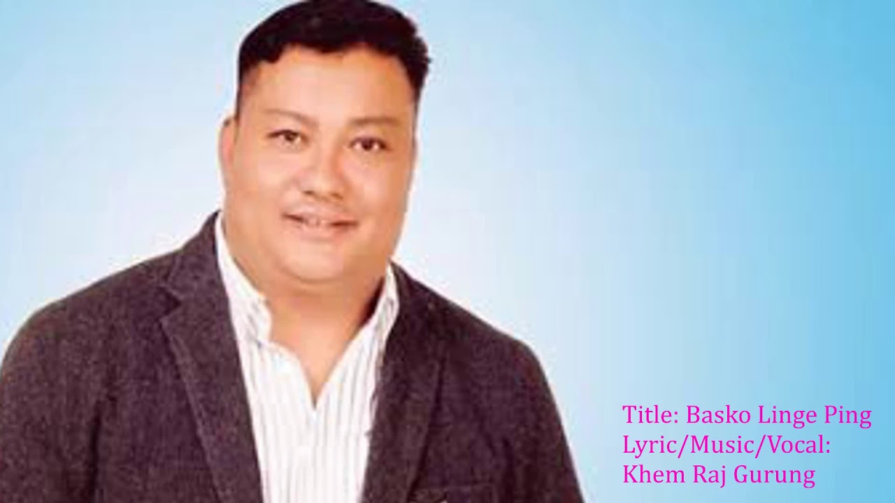 Basko Linge Ping By Khem Raj Gurung - YouTube