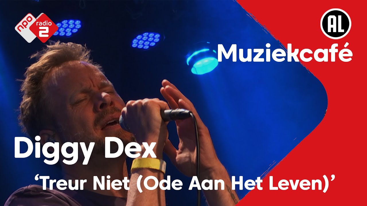 Diggy Dex - Treur Niet (Ode Aan Het Leven) | live in Muziekcafé - YouTube
