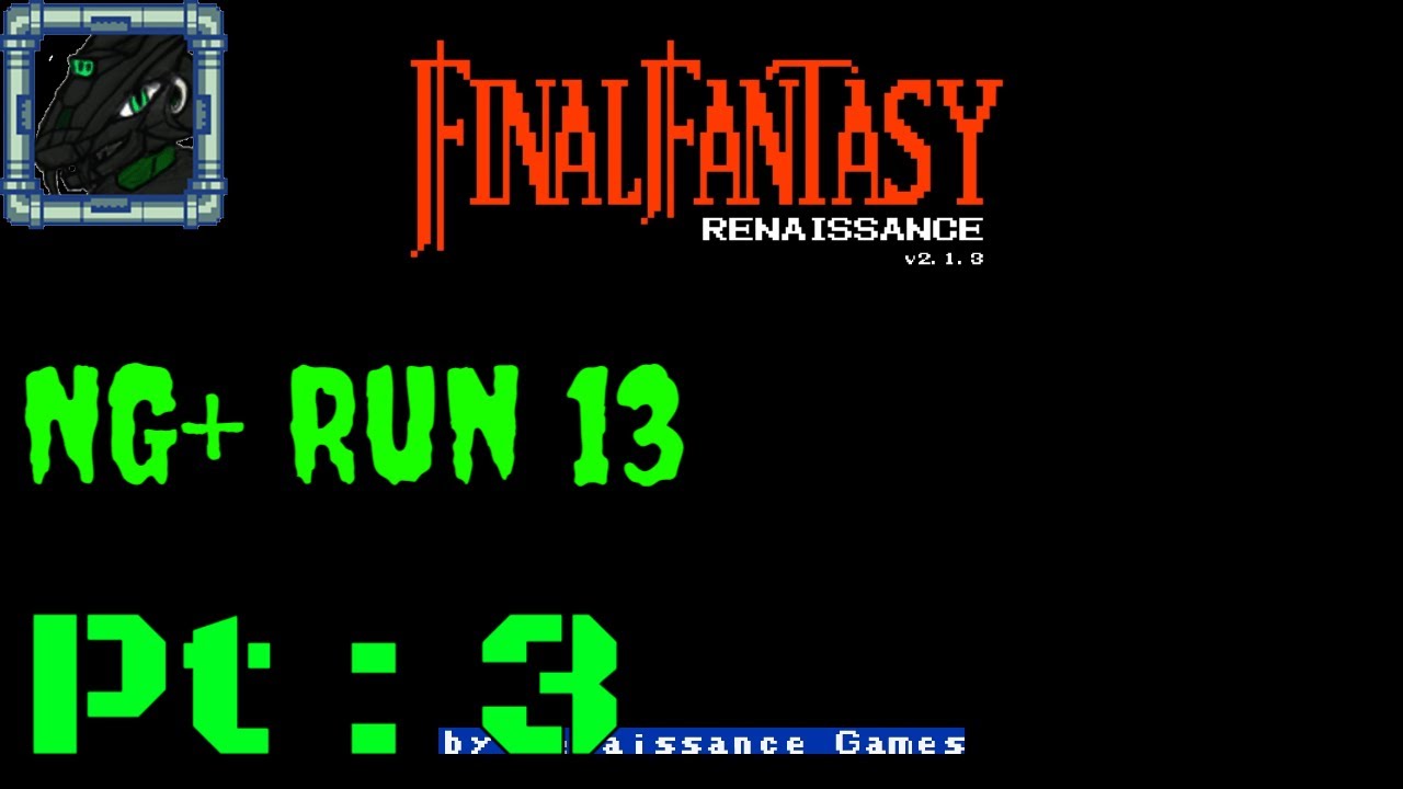 Final Fantasy Renaissance NG+ Run 13 Pt 3 {I'M NOT DEAD! Yet} - YouTube