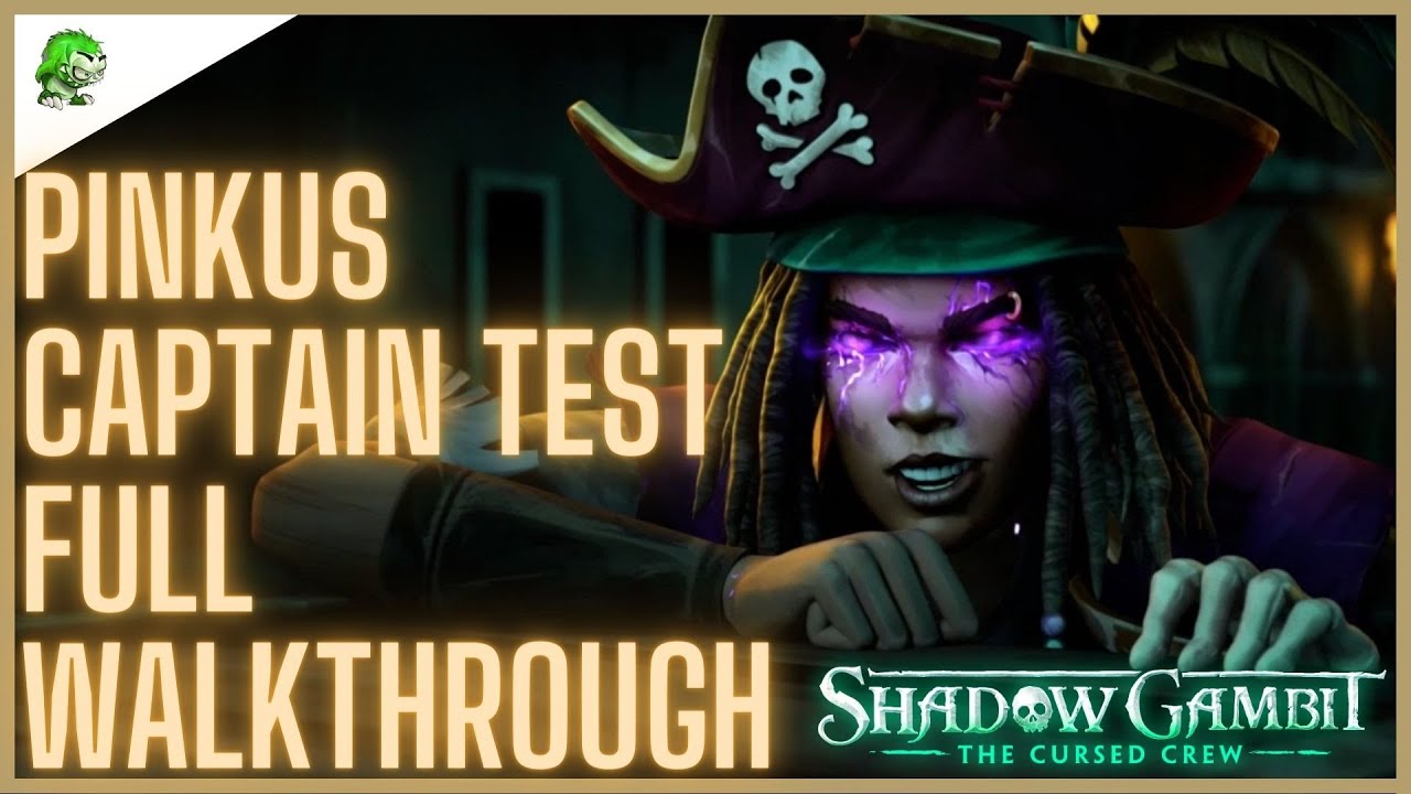Shadow Gambit The Cursed Crew Pinkus Captain Test Full Walkthrough ...