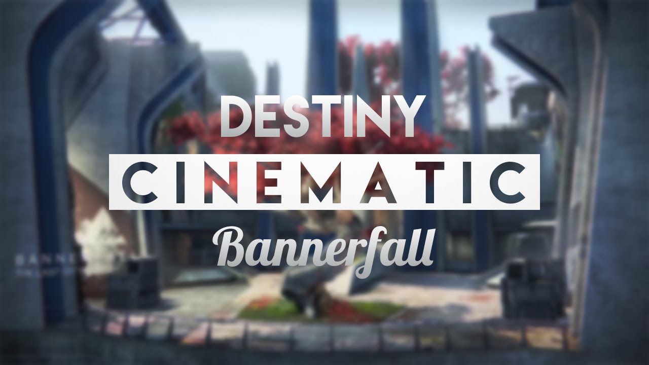 Destiny Cinematic - Bannerfall - YouTube