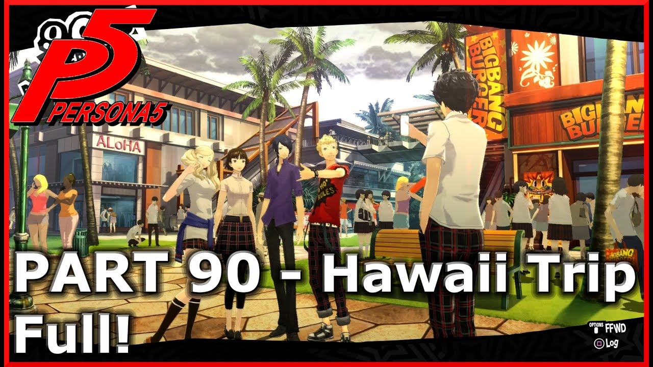 Lets play Persona 5 - Part 90 Hawaii Trip Full! HQ (PS4 PRO) - YouTube