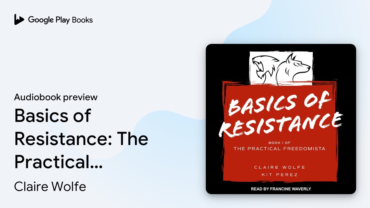 Basics of Resistance: The Practical… by Claire Wolfe · Audiobook ...