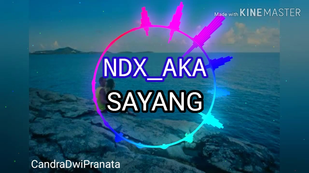 NDX_AKA_SAYANG TERBARU - YouTube
