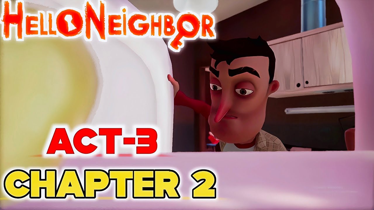 Hello Neighbor Traps ACT 3 Chapter 2 (PC 4K60FPS) - YouTube