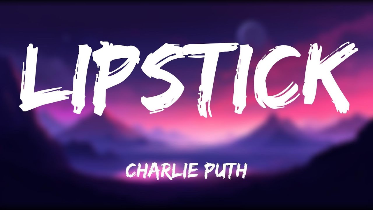 Charlie Puth - Lipstick (Lyrics) [Mood Better] - YouTube
