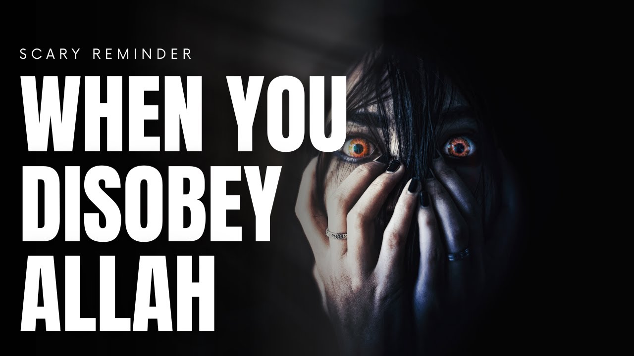 When You Disobey ALLAH | SCARY REMINDER| NOUMAN ALI KHAN - YouTube