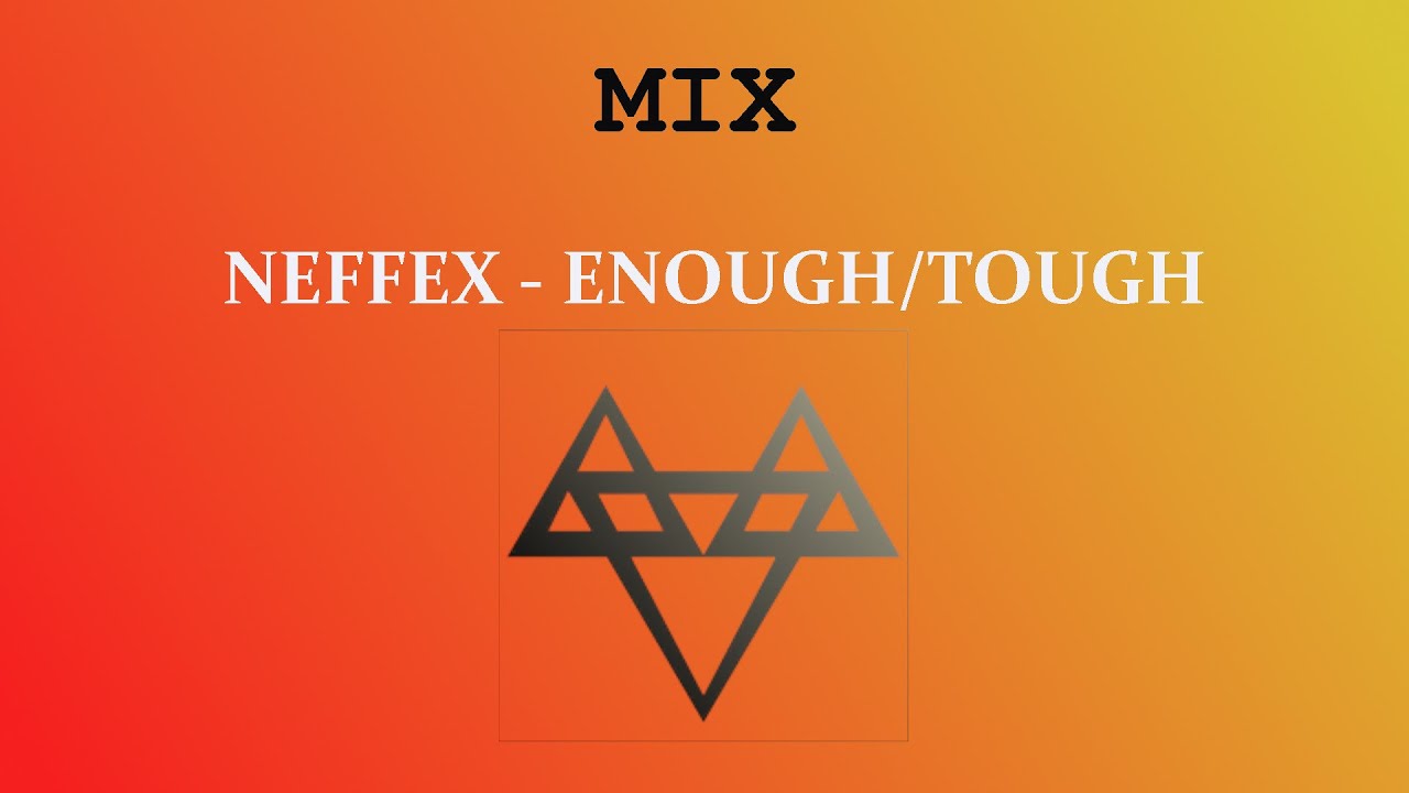 NEFFEX - Enough/Tough Songs - MIX - YouTube
