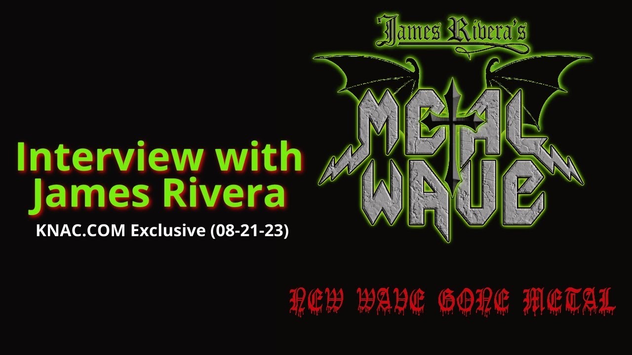 Interview with JAMES RIVERA of JAMES RIVERA’S METAL WAVE (KNAC Exclusive, 08-21-23) - YouTube
