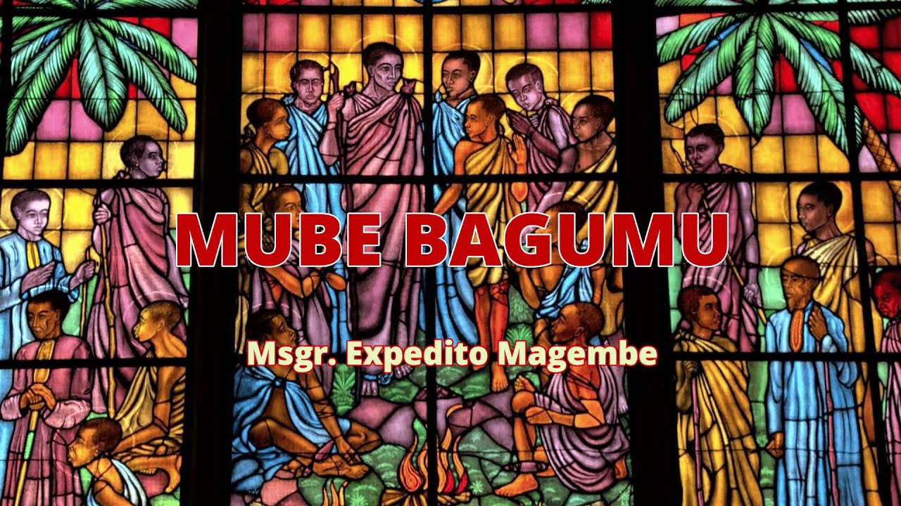 Mube Bagumu | Msgr. Expedito Magembe | The Cherubim CC - YouTube