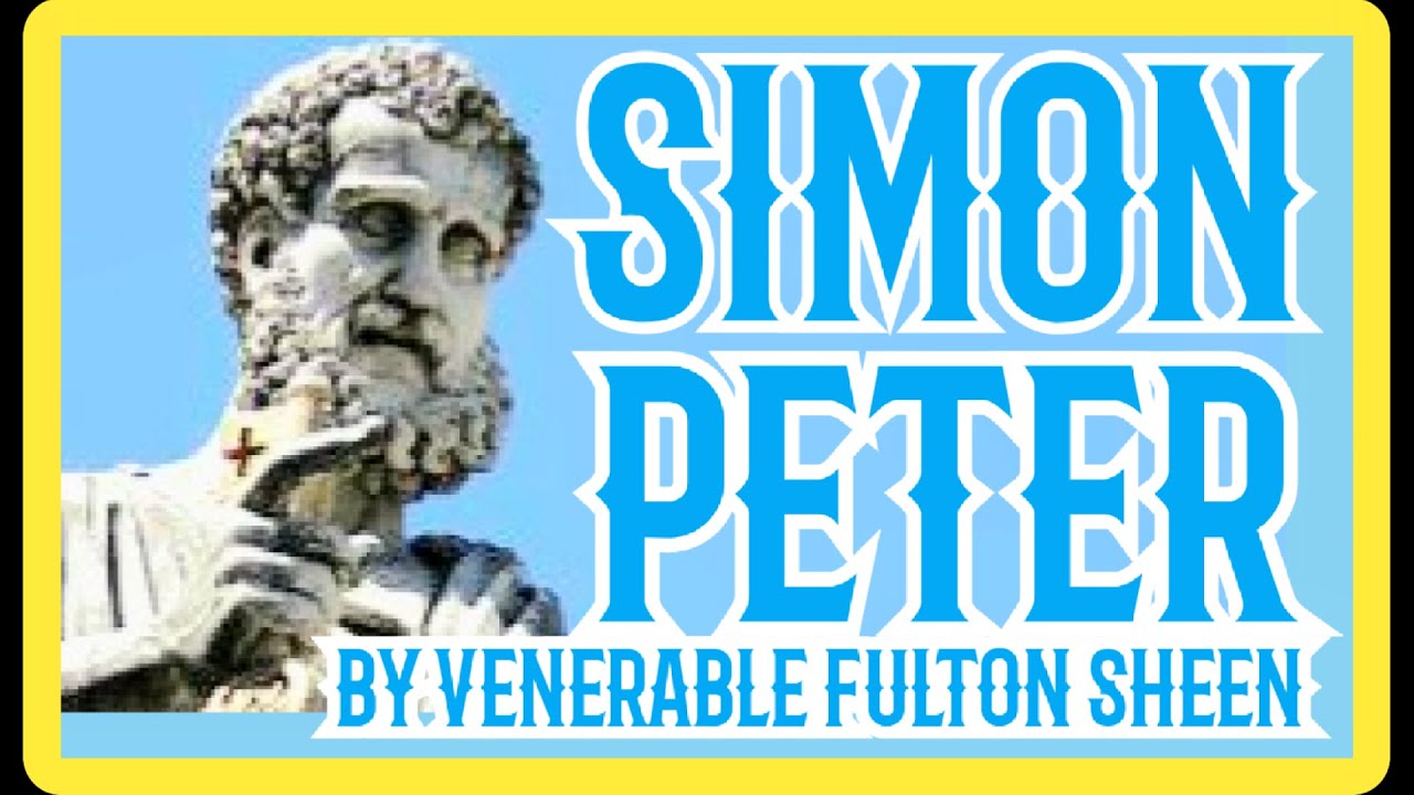 SIMON PETER BY VENERABLE FULTON SHEEN (AUDIO) - YouTube