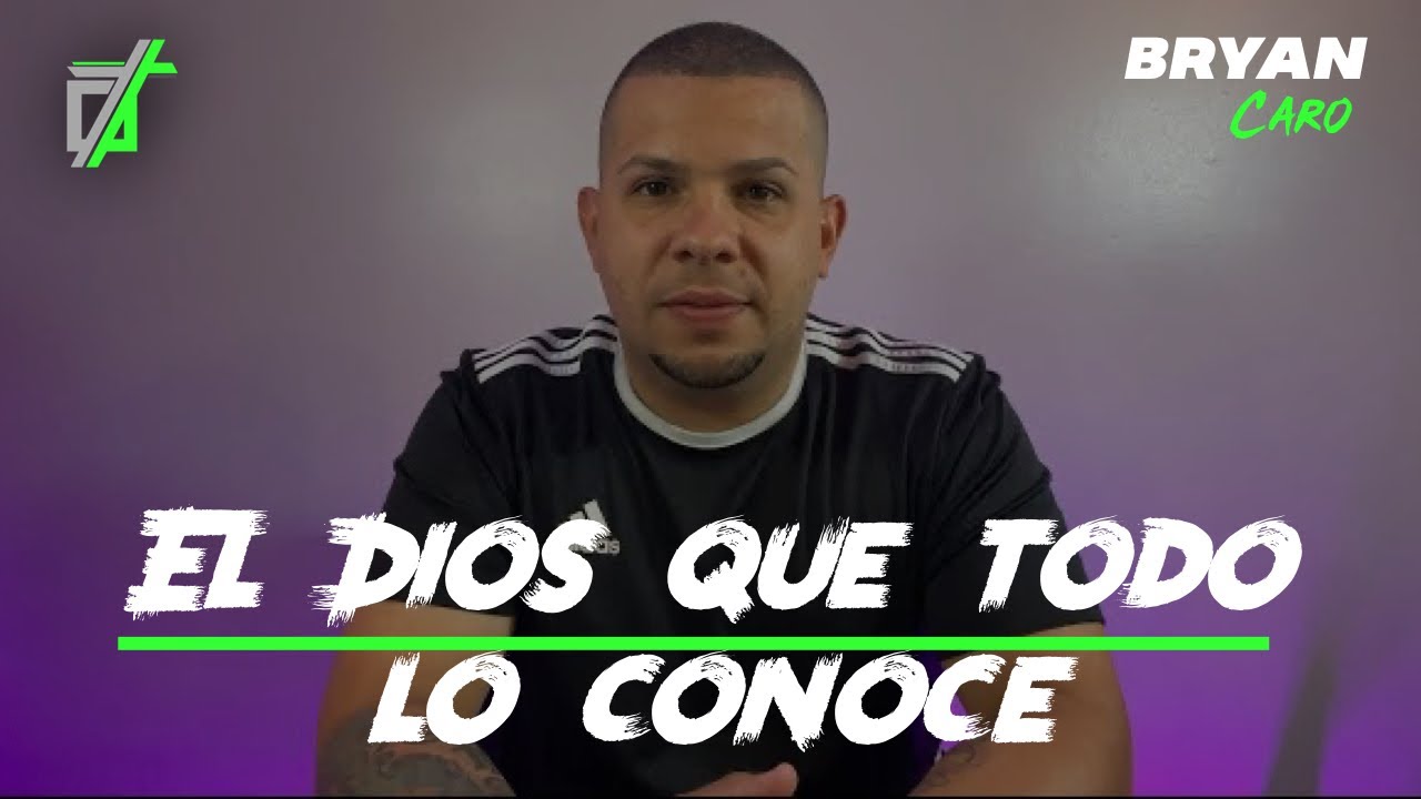Tema: EL DIOS QUE TODO LO CONOCE - Evangelista Bryan Caro - YouTube